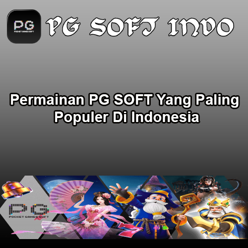 Permainan PG SOFT Yang Paling Populer Di Indonesia - PG Soft Indonesia